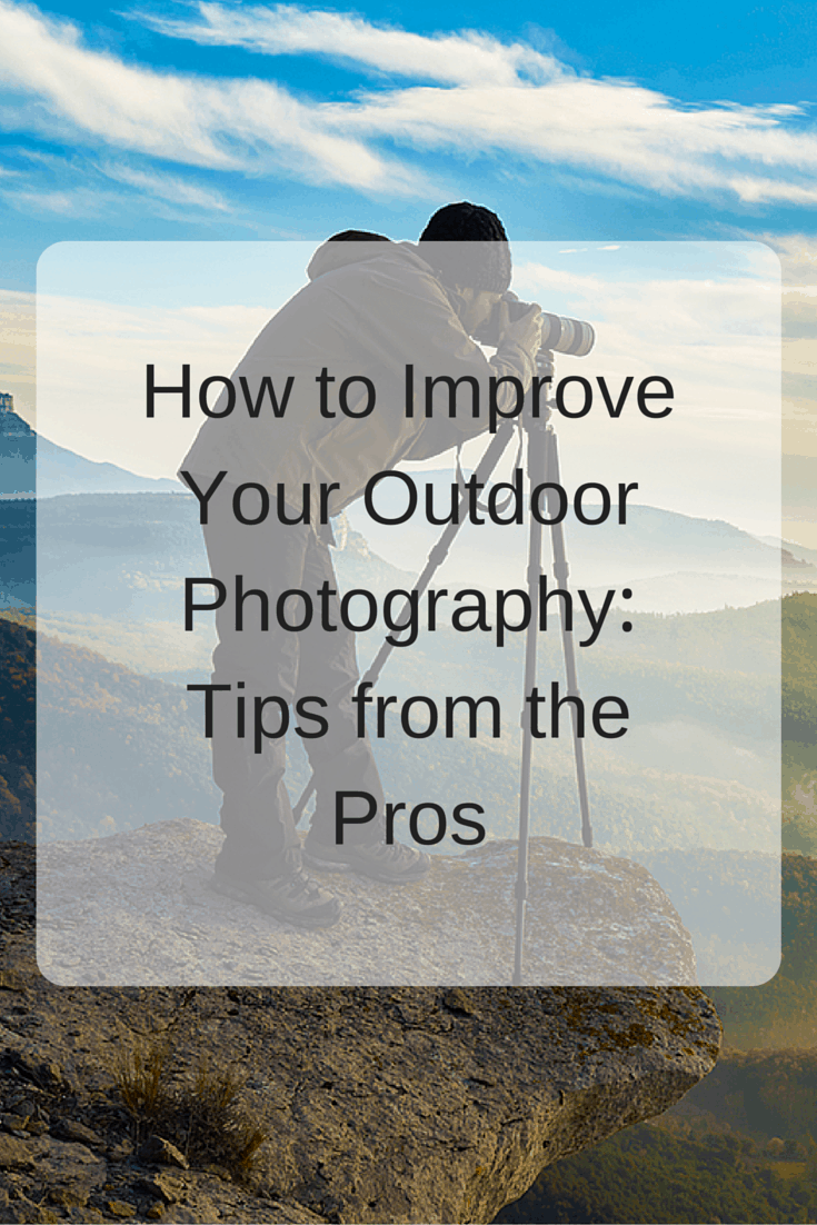 How to Improve Your Outdoor Photography: Tips from the Pros | Goodshop